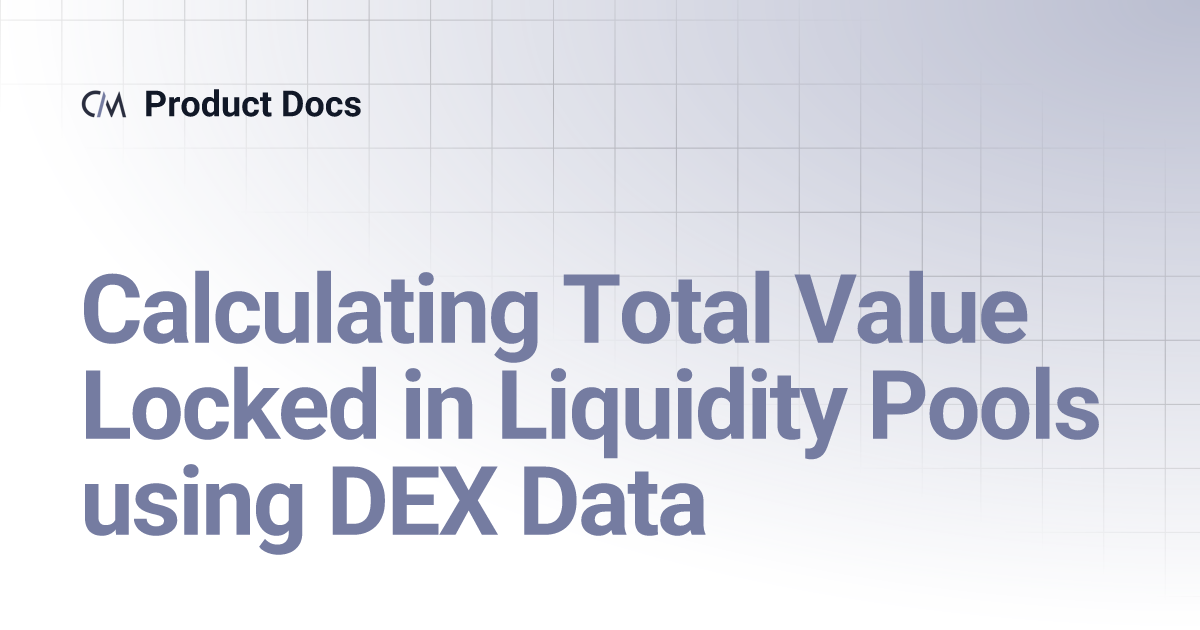 Calculating Total Value Locked in Liquidity Pools using DEX Data | Data ...