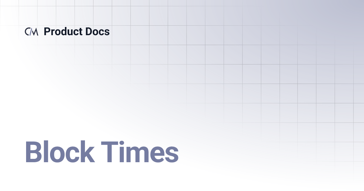 Block Times | Product Docs