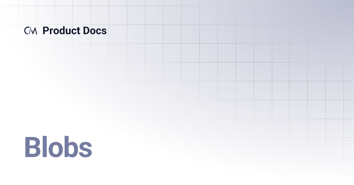 Blobs | Product Docs