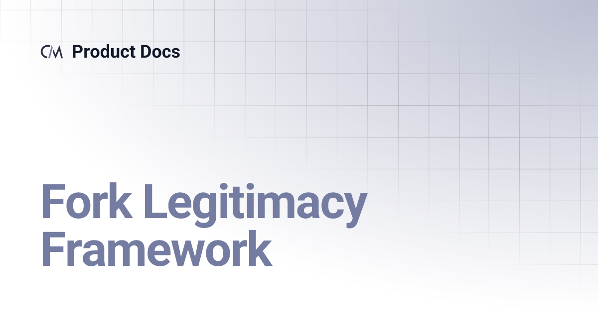 Fork Legitimacy Framework | Product Docs