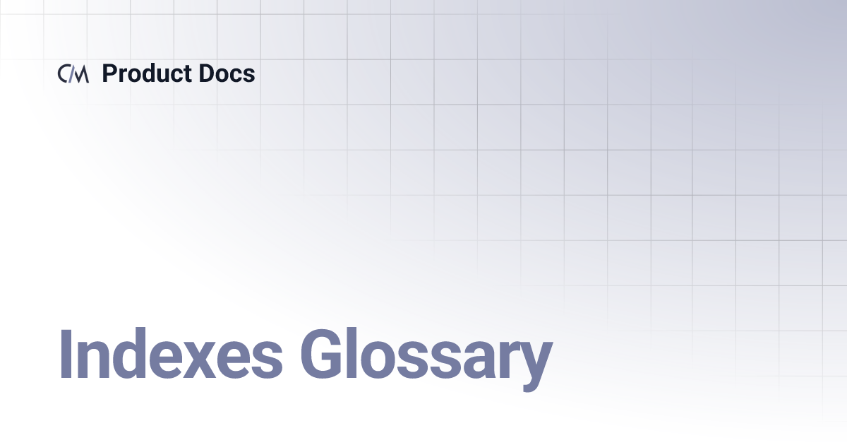 Indexes Glossary | Product Docs