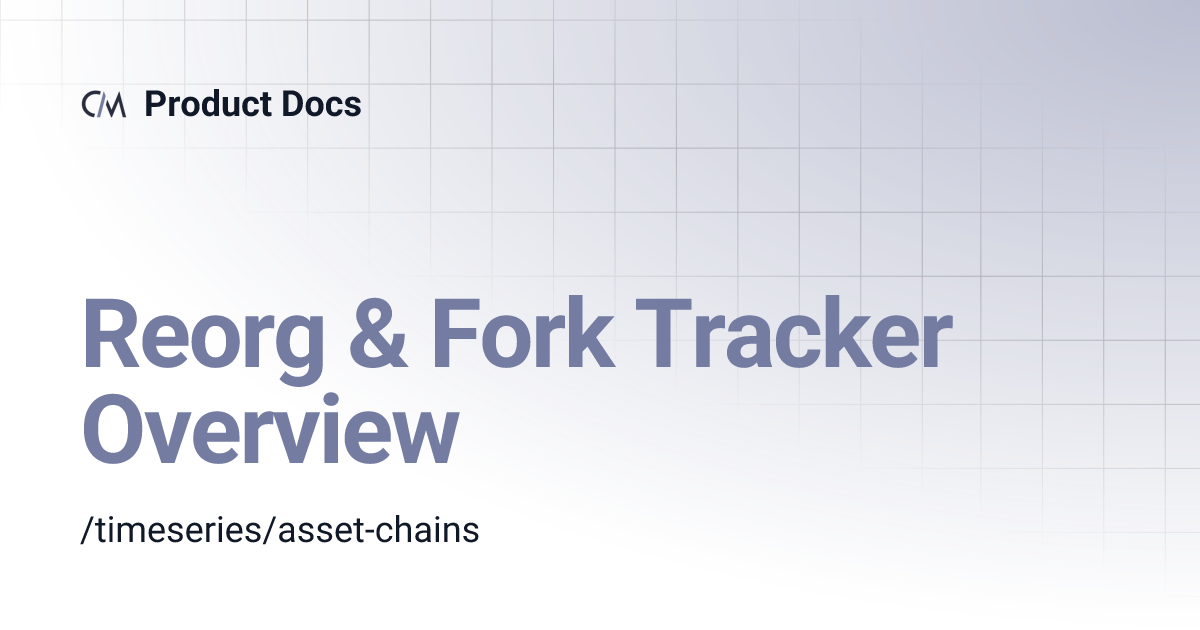 Reorg & Fork Tracker Overview | Product Docs
