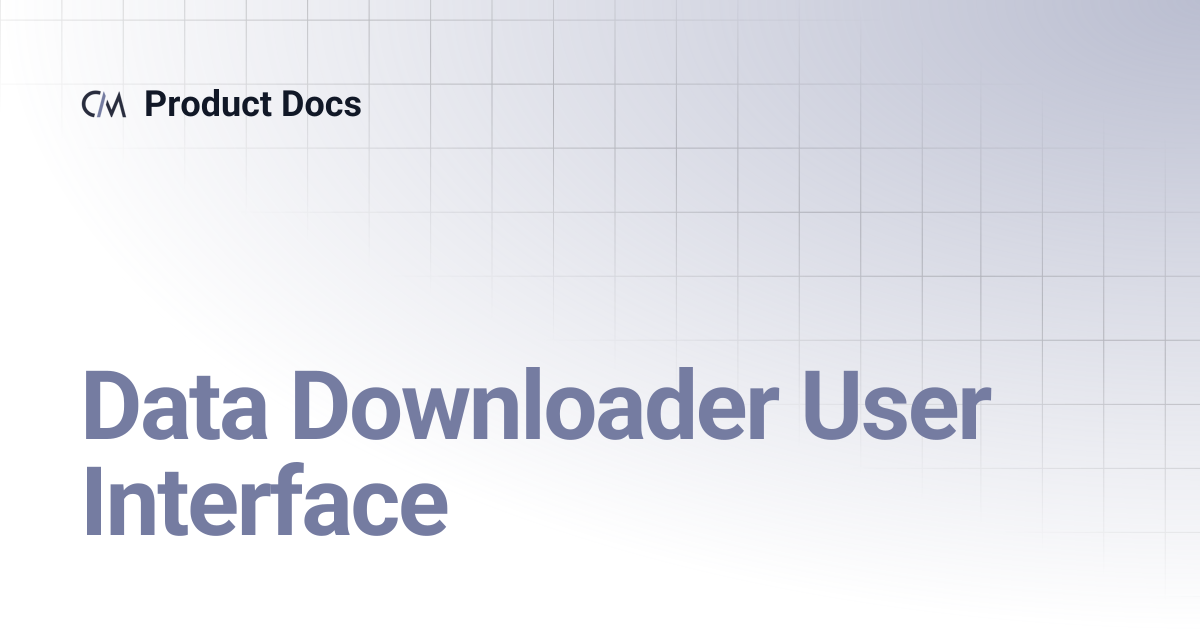 Data Downloader User Interface | Product Docs